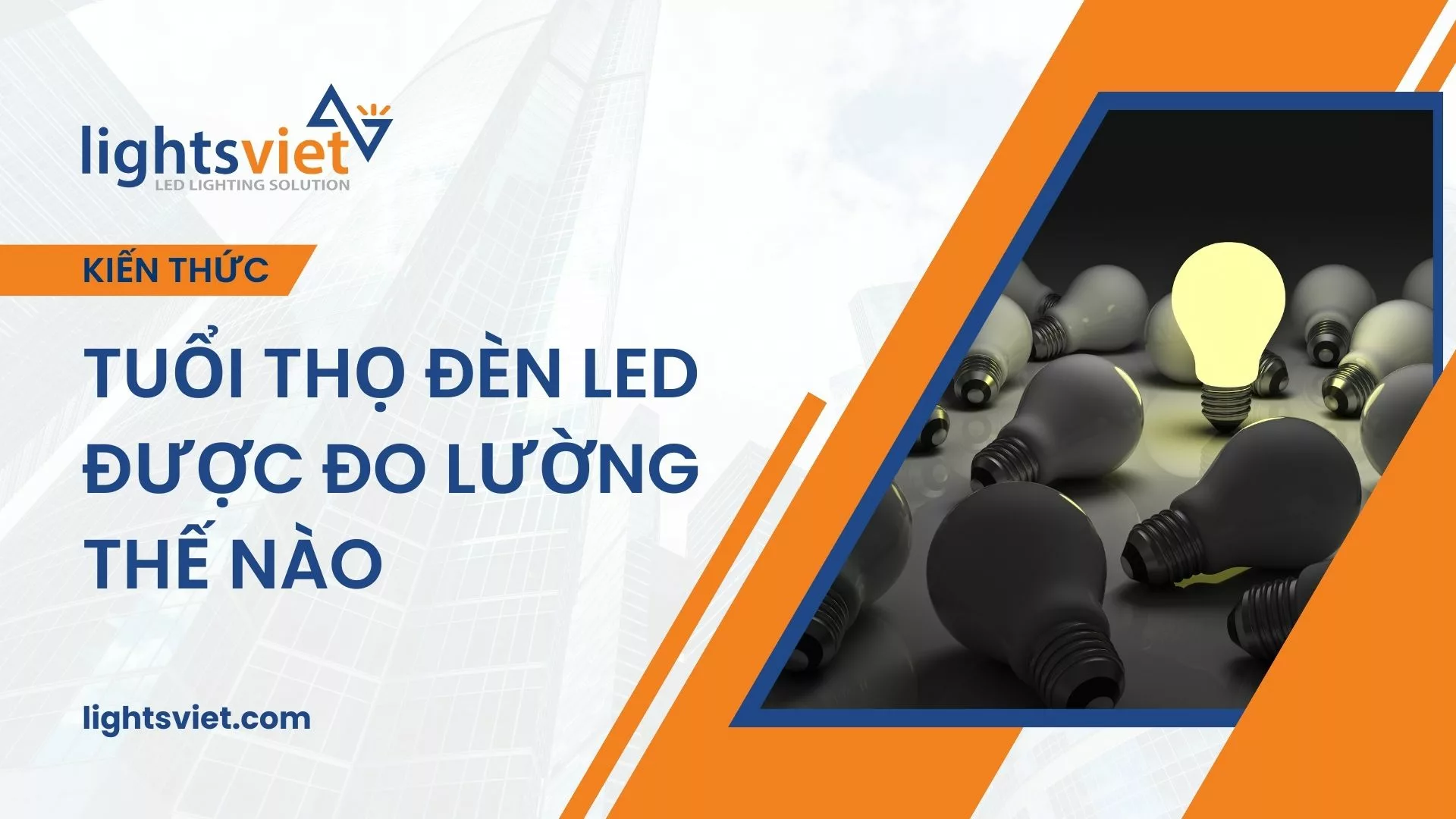 Tuổi thọ đèn LED được đo lường thế nào - CÔNG TY LIGHTSVIET