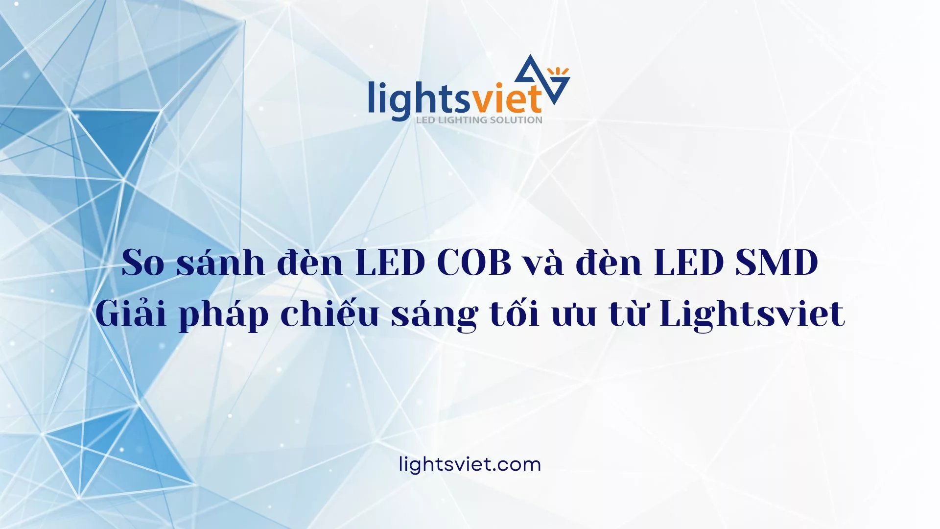 So sánh đèn LED COB và đèn LED SMD - Giải pháp chiếu sáng tối ưu từ ...